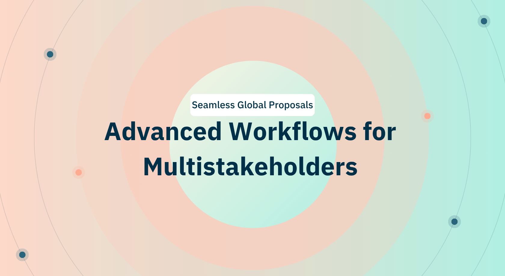 Advanced Proposal Workflows for Global Teams with Multistakeholders ...